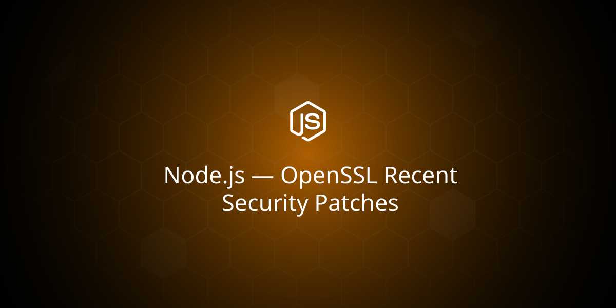Node.js — OpenSSL Recent Security Patches